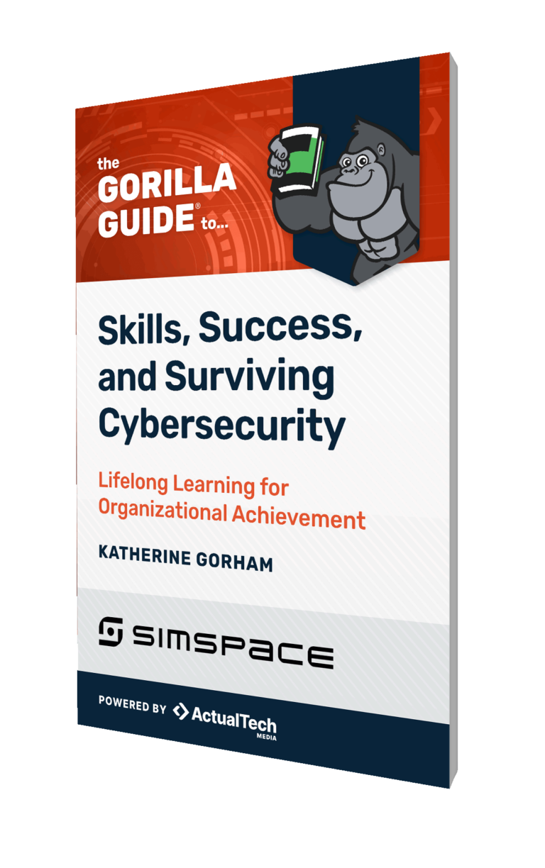 Gorilla Guide Foundation : The Gorilla Guide® To… Skills, Success, and Surviving Cybersecurity ...